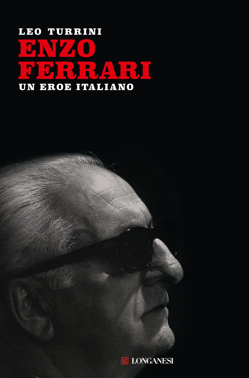 Enzo Ferrari. Un eroe italiano. Nuova ediz.: libro di Leo Turrini ...