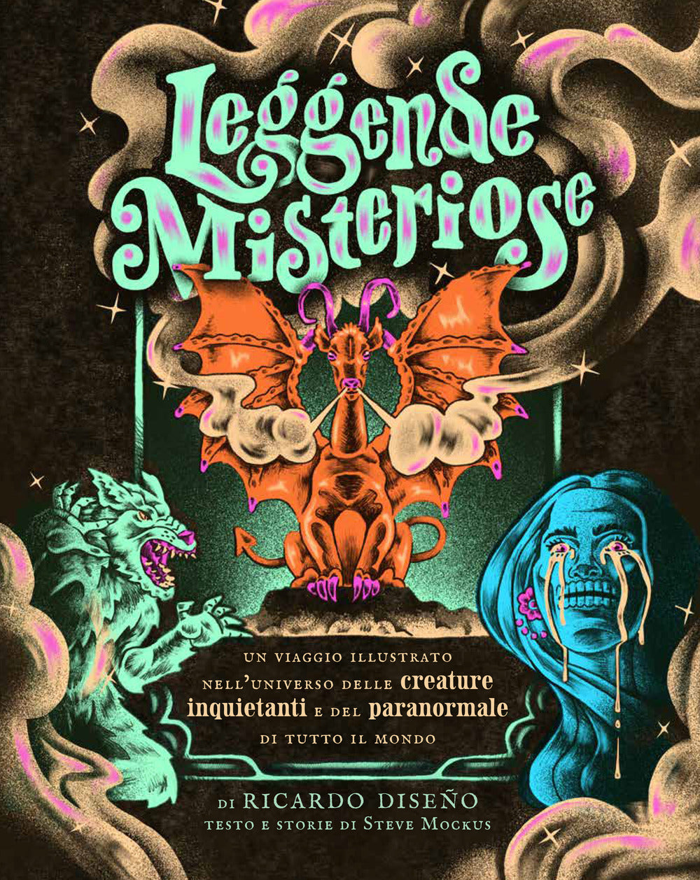 Leggende misteriose. Un viaggio illustrato nell'universo delle creature inquietanti e del ...