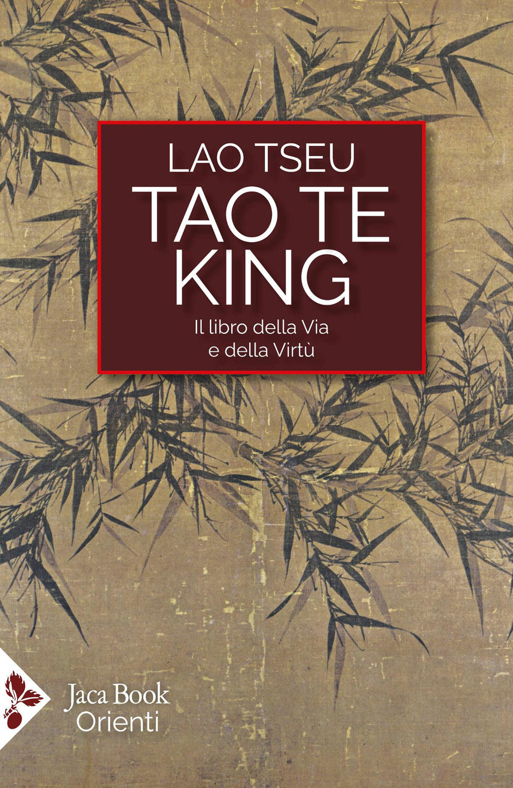 Tao Te King. Il libro della via e della virtù. Testo cinese a fronte ...
