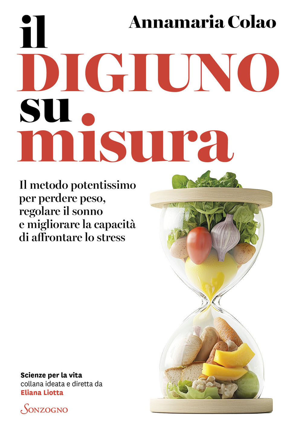 Il digiuno su misura. Il metodo potentissimo per perdere peso, regolare ...