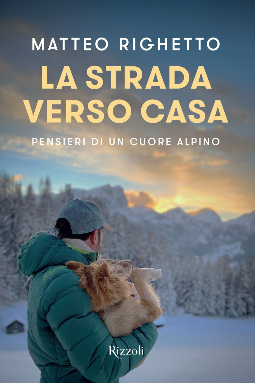 La strada verso casa. Pensieri di un cuore alpino: libro di Matteo ...