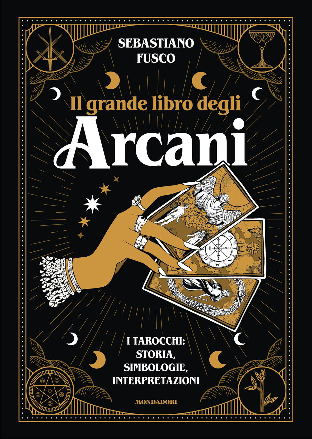 Il grande libro degli Arcani. I tarocchi: storia, simbologie ...