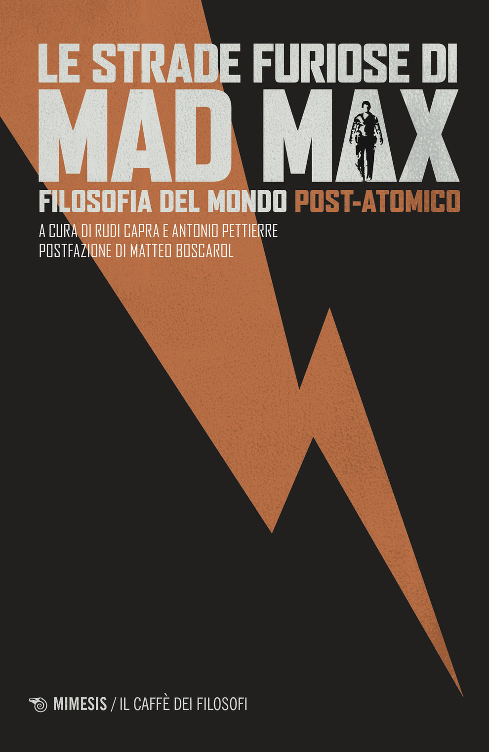 Le strade furiose di Mad Max. Filosofia del mondo post-atomico | Giunti ...