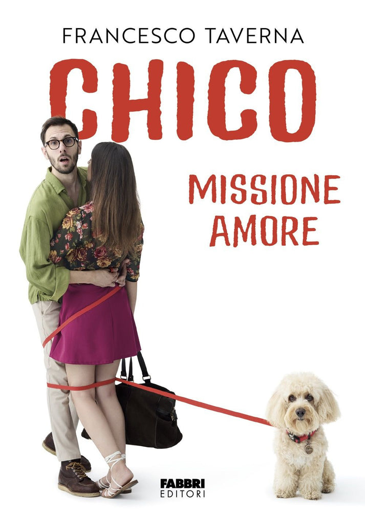 Chico. Missione amore: libro di Francesco Taverna | Giunti al punto