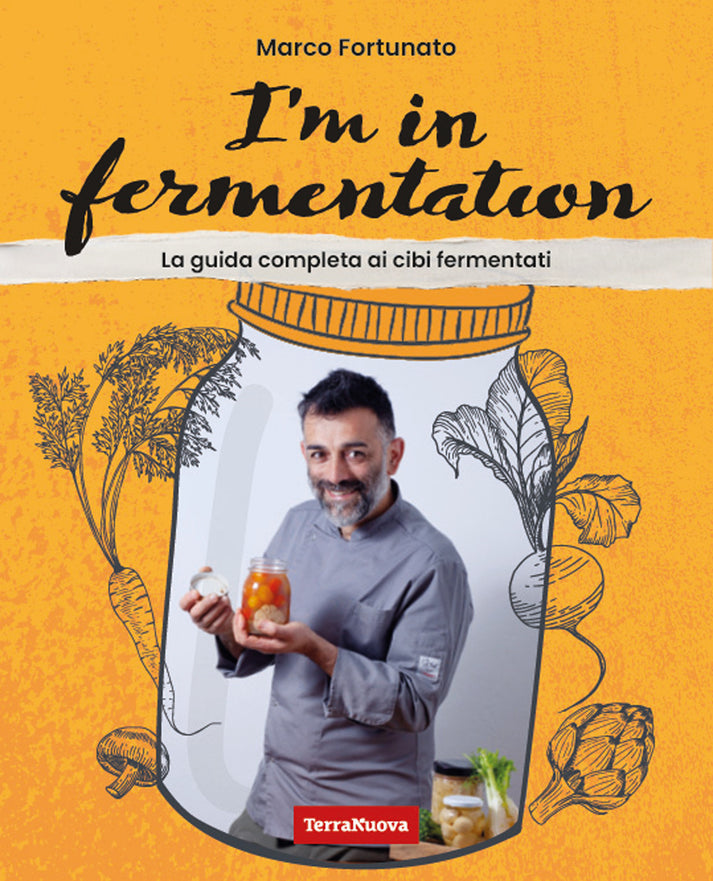 I'm in fermentation. La guida completa per sapere tutto sui cibi fermentati. Con tante ricette ...