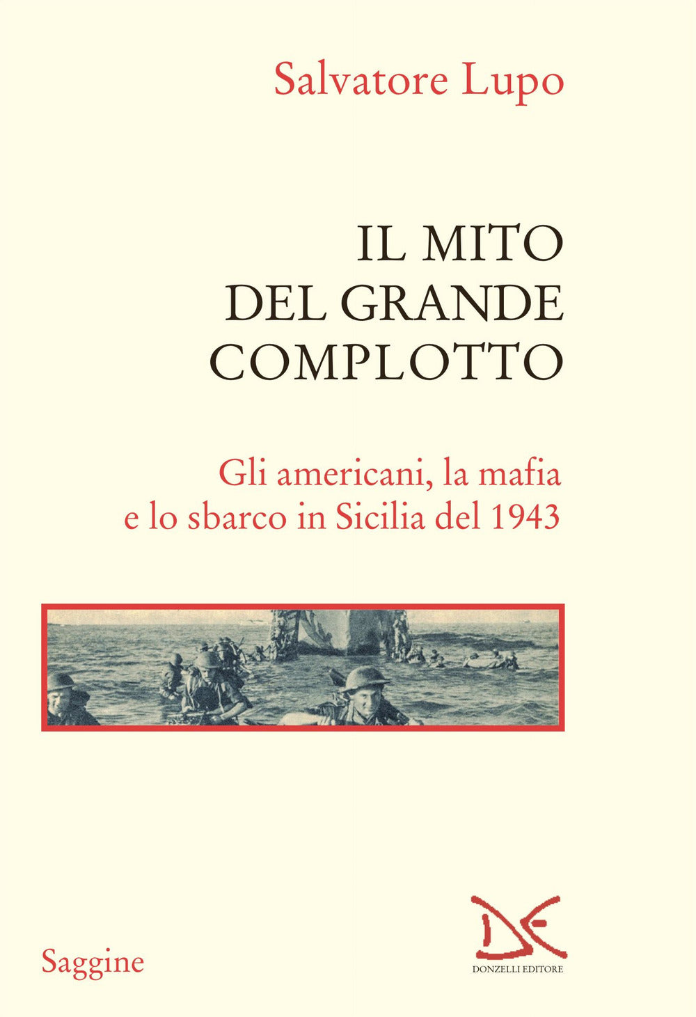 Il mito del grande complotto. Gli americani, la mafia e lo sbarco in Sicilia del 1943: libro di ...
