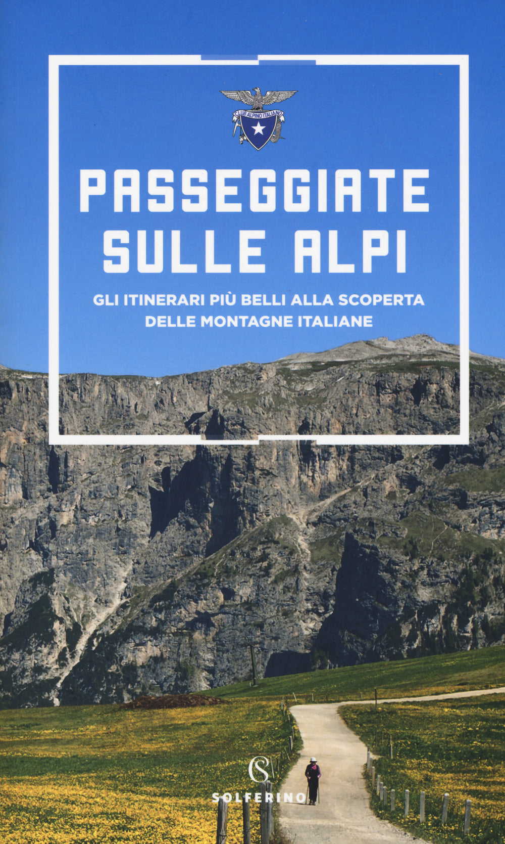 Passeggiate sulle Alpi. Gli itinerari più belli alla scoperta delle ...